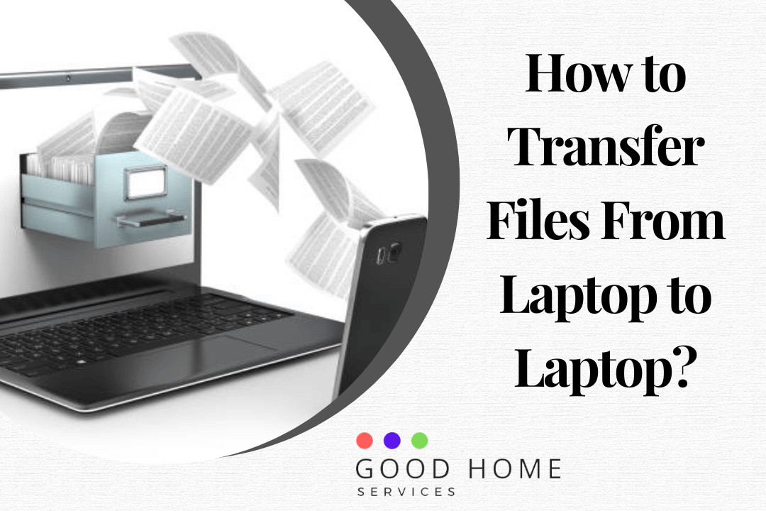 How to Transfer Files From Laptop to Laptop - Step-by-Step Guide