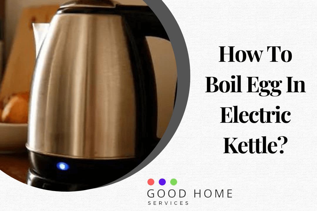 How to Boil Egg in Electric Kettle - A Step-by-Step Guide